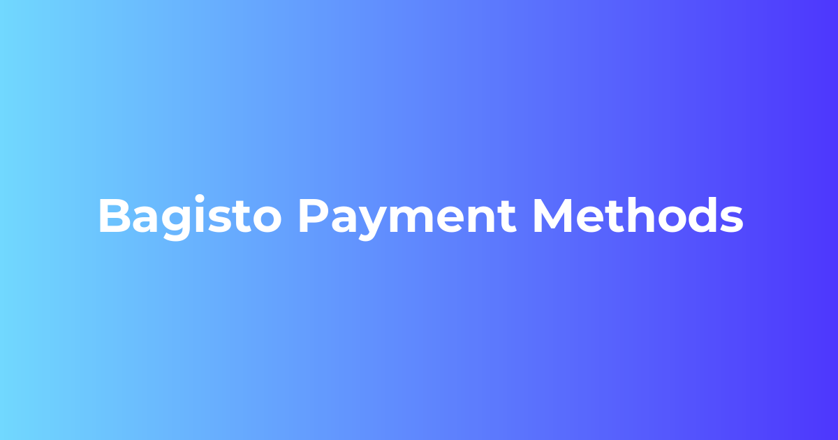 Bagisto Payment Methods