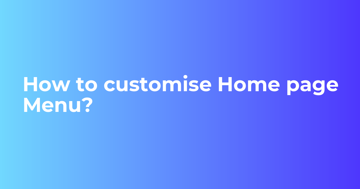 How to customise Home page Menu? - Bagisto