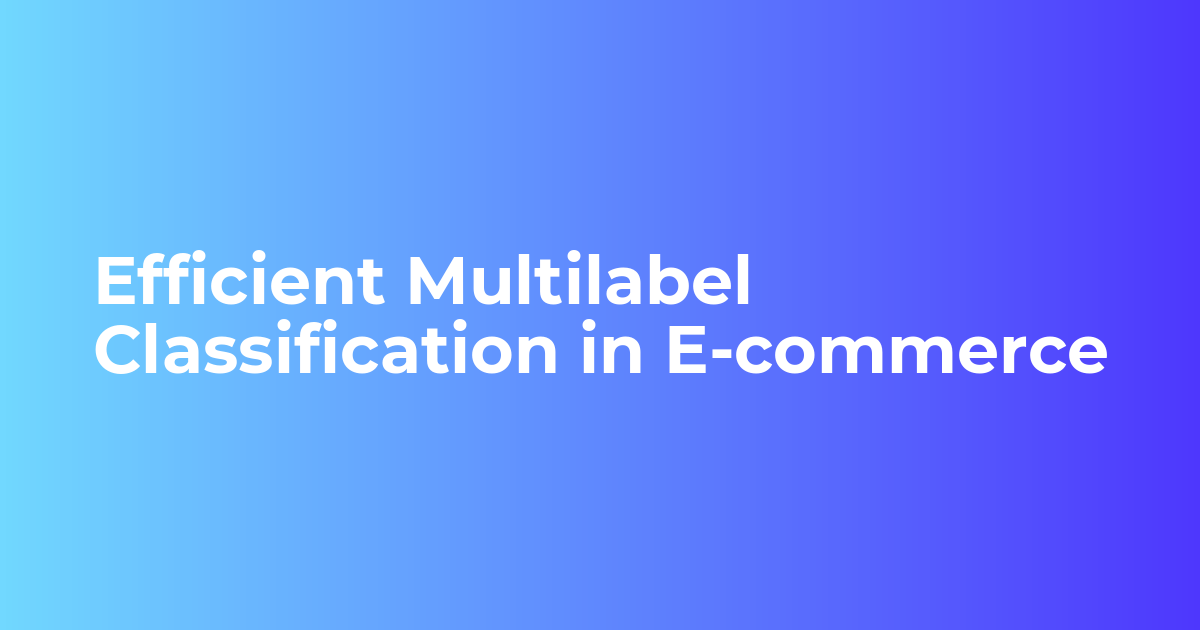 Efficient Multilabel Classification in E-commerce - Bagisto