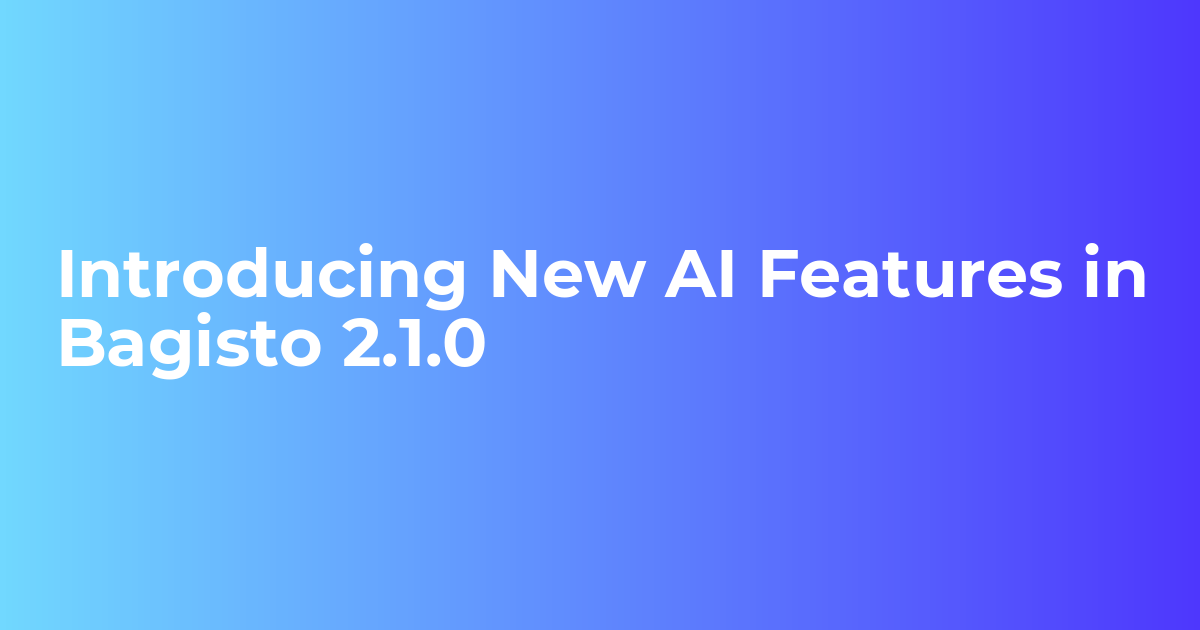 Introducing New AI Features in Bagisto 2.1.0