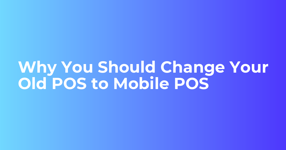 Why You Should Change Your Old POS to Mobile POS - Bagisto