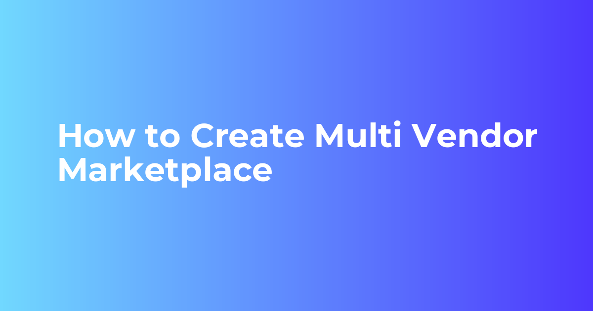 How to Create Multi Vendor Marketplace - Bagisto