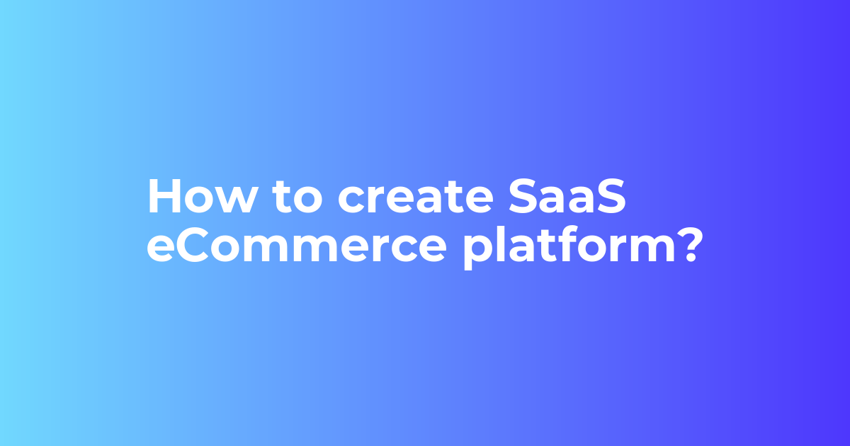 How to create SaaS eCommerce platform? - Bagisto How to create SaaS eCommerce platform? - Bagisto