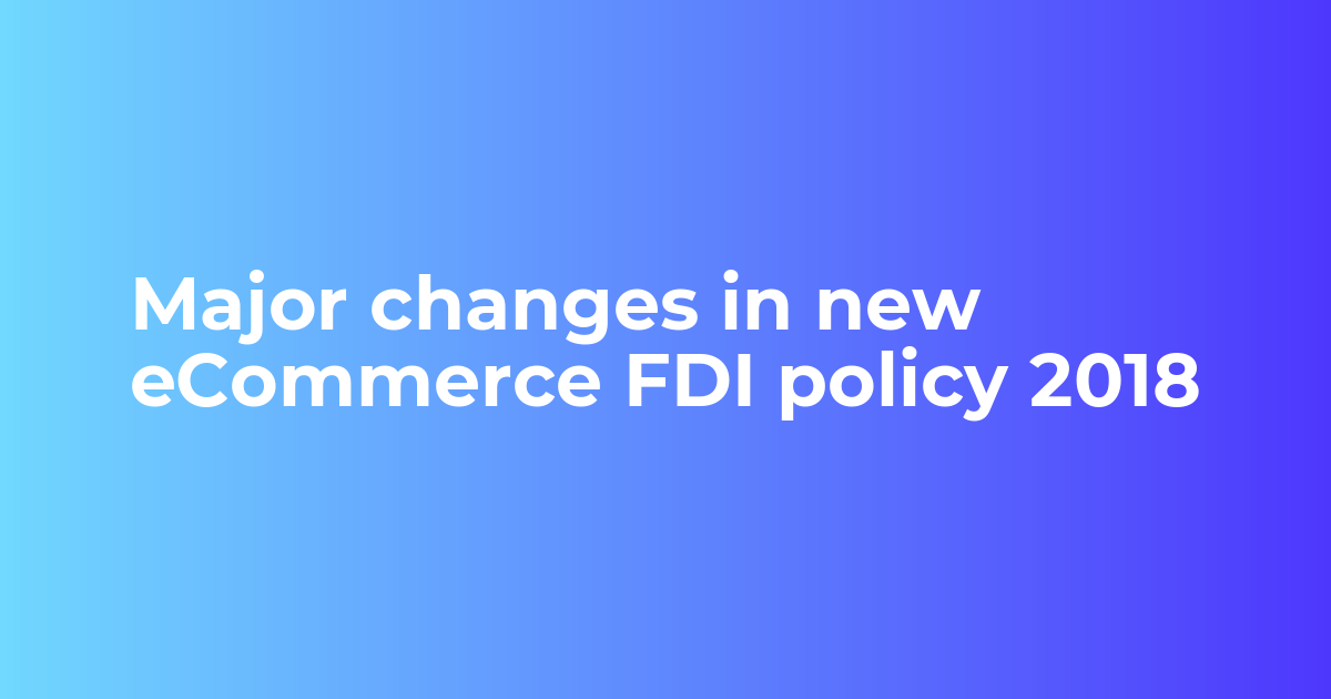 Major changes in new eCommerce FDI policy 2018 - Bagisto