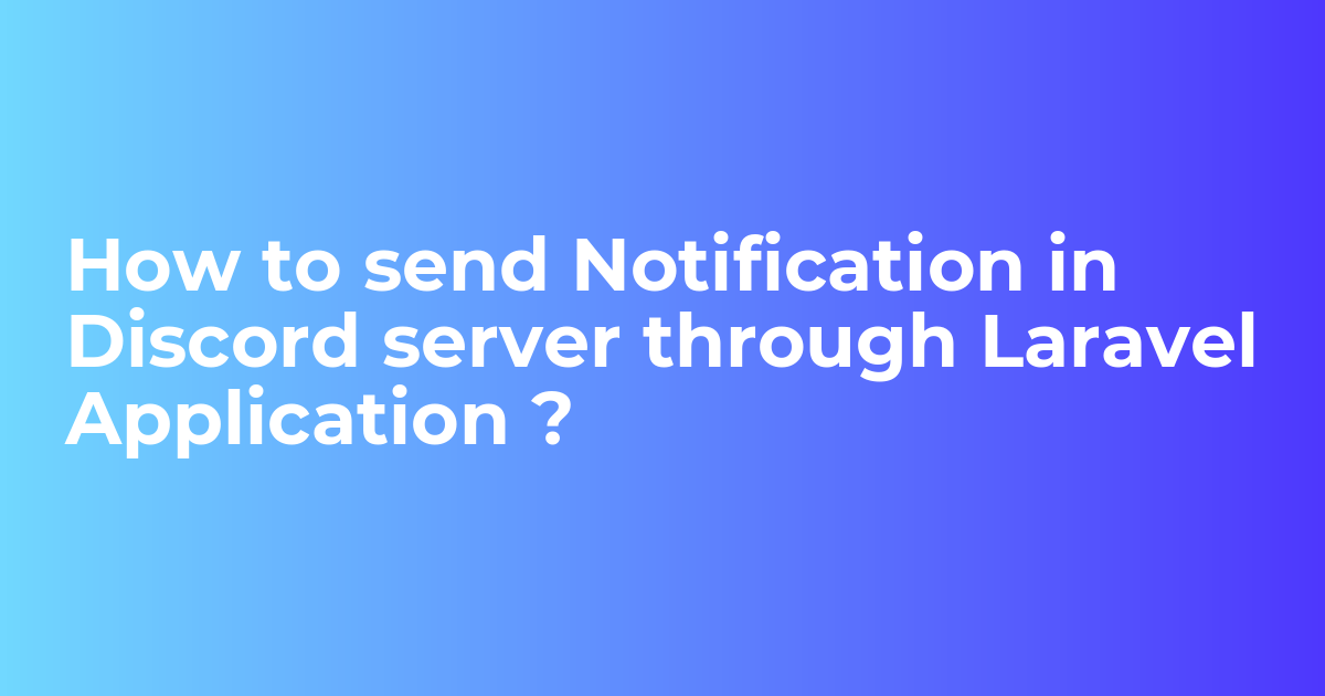 How To Send Notification In Discord Server Through Laravel Application Bagisto