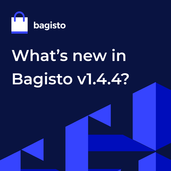 What's New in Bagisto v1.4.4?